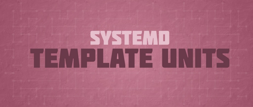 systemd unit file basics - Fedora Magazine