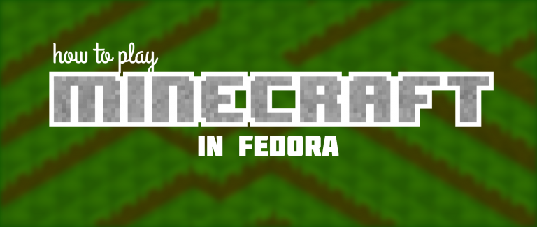 How to play Minecraft in Fedora - Fedora Magazine
