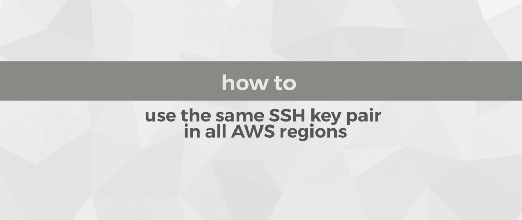 How to use the same SSH key pair in all AWS regions - Fedora Magazine