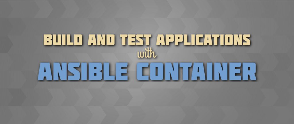 Build And Test Applications With Ansible Container Fedora Magazine