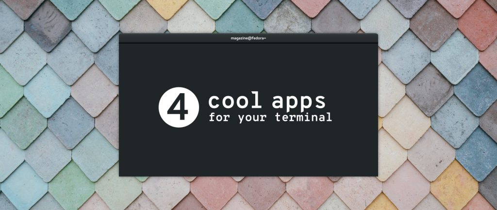 4 cool apps for your terminal - Fedora Magazine