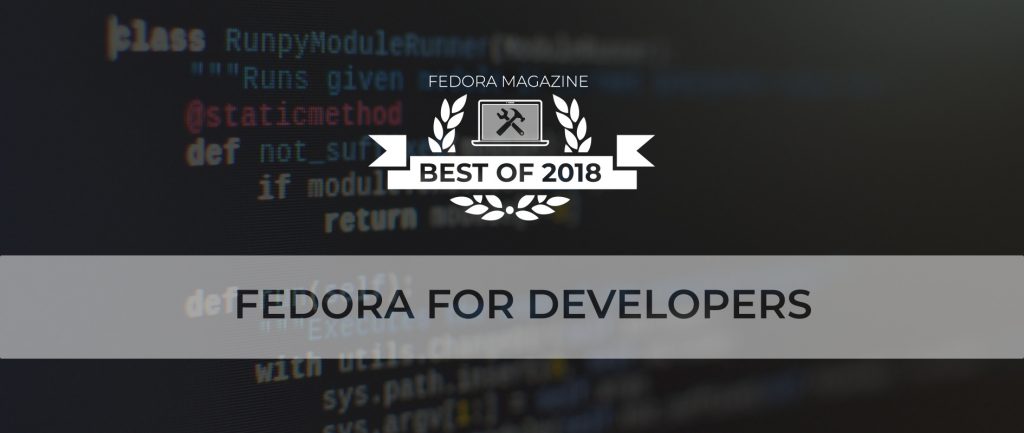 Best of 2018: Fedora for developers - Fedora Magazine