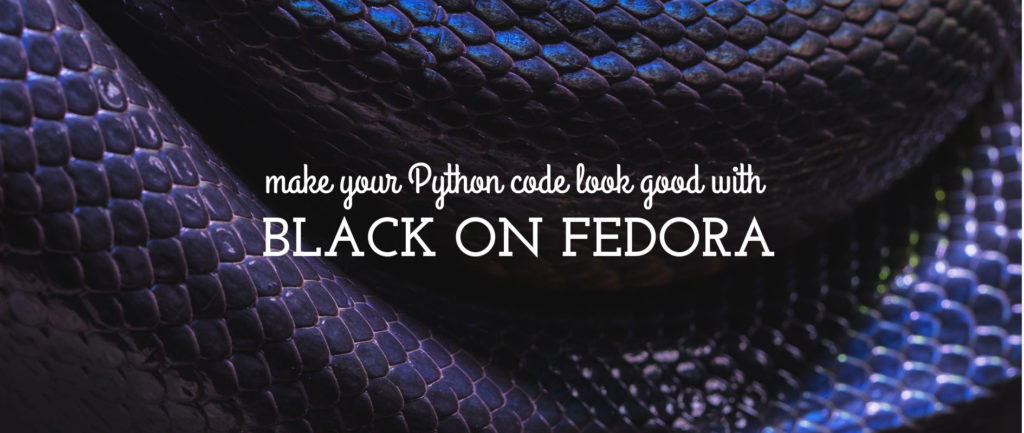Make your Python code look good with Black on Fedora - Fedora Magazine