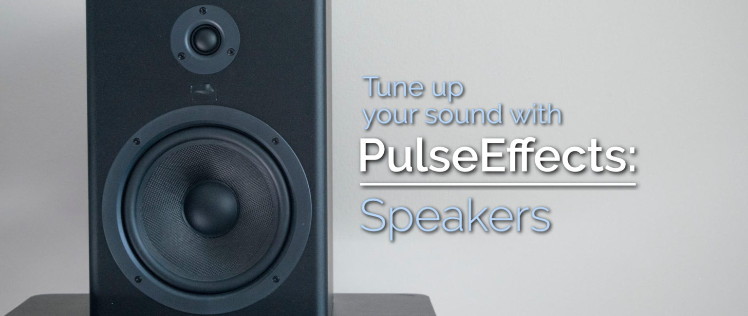 Tune up your sound with PulseEffects: Speakers - Fedora Magazine