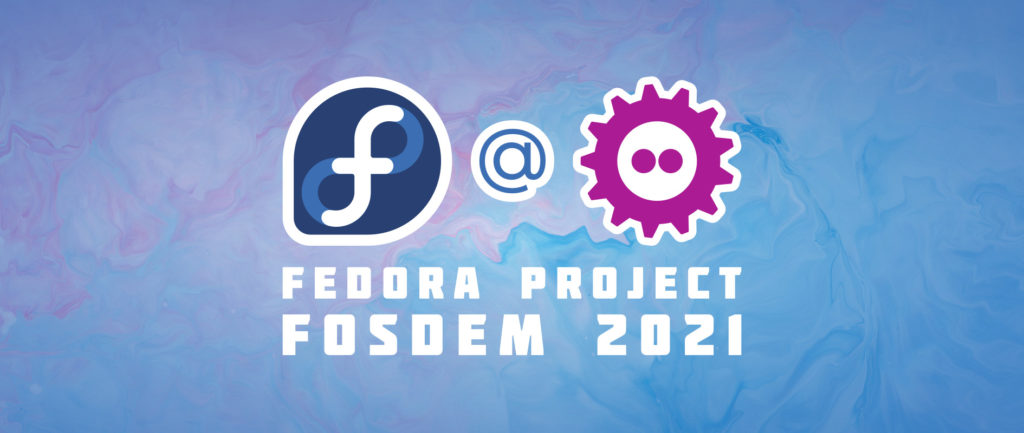 Join Fedora at FOSDEM 2021 - Fedora Magazine Join Fedora at FOSDEM 2021 - Fedora Magazine