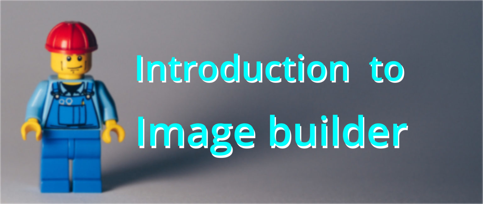 Introduction to image builder - Fedora Magazine