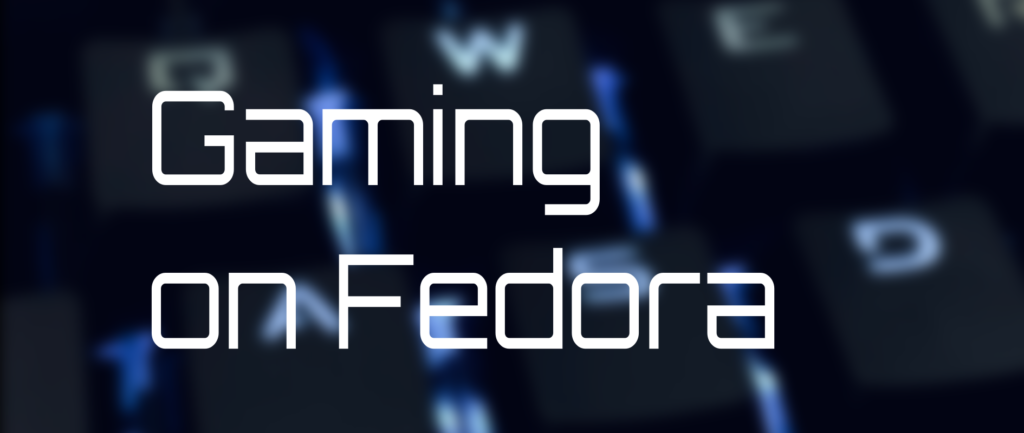 Gaming on Fedora - Fedora Magazine