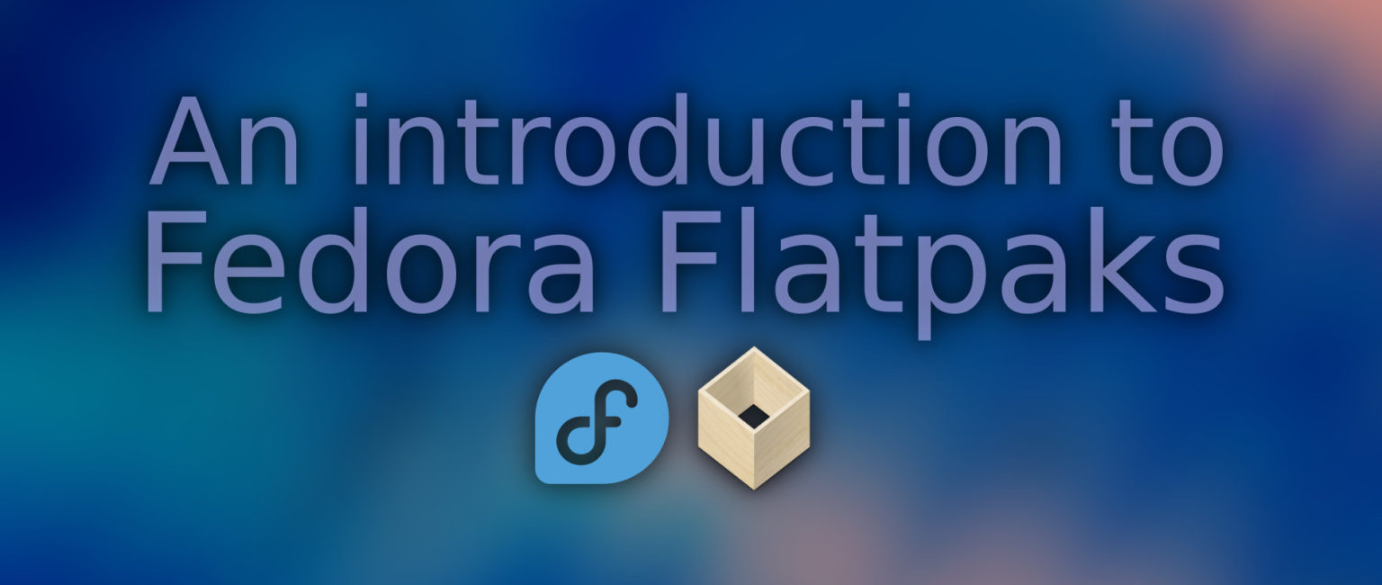 An introduction to Fedora Flatpaks - Fedora Magazine