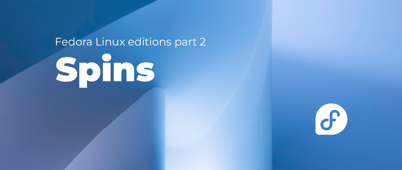 Fedora Linux editions part 2: Spins - Fedora Magazine
