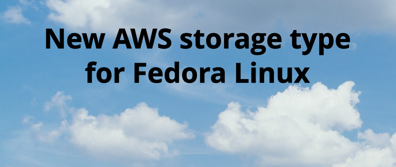New AWS storage type for Fedora Linux - Fedora Magazine