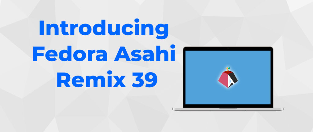 Introducing Fedora Asahi Remix 39 - Fedora Magazine