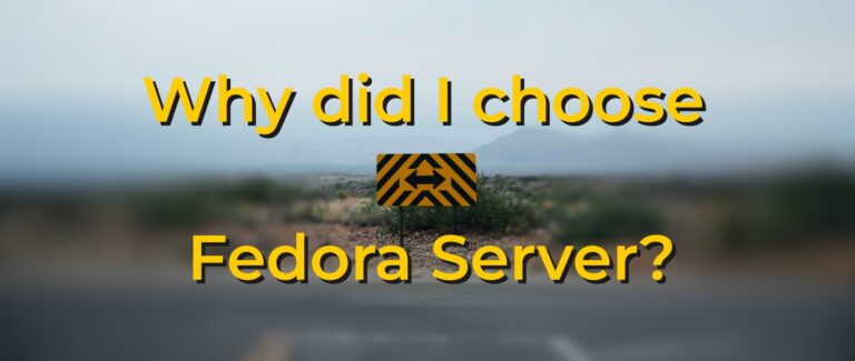 Why Did I Choose Fedora Server Fedora Magazine