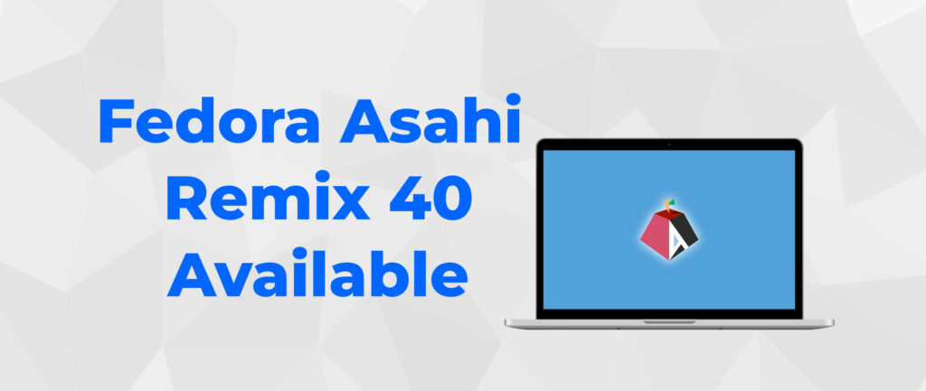 Fedora Asahi Remix 40 is now available - Fedora Magazine Fedora Asahi Remix 40 is now available - Fedora Magazine