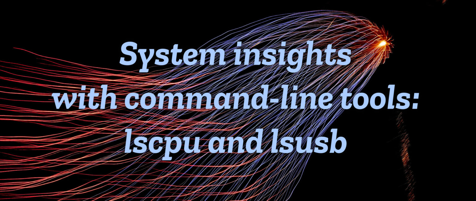 System insights with command-line tools: lscpu and lsusb - Fedora Magazine