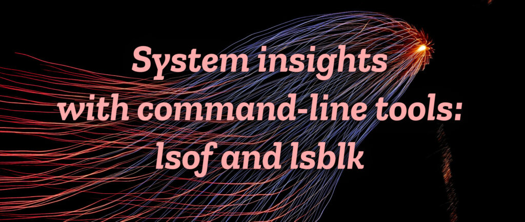 System insights with command line tools: lsof and lsblk - Fedora Magazine