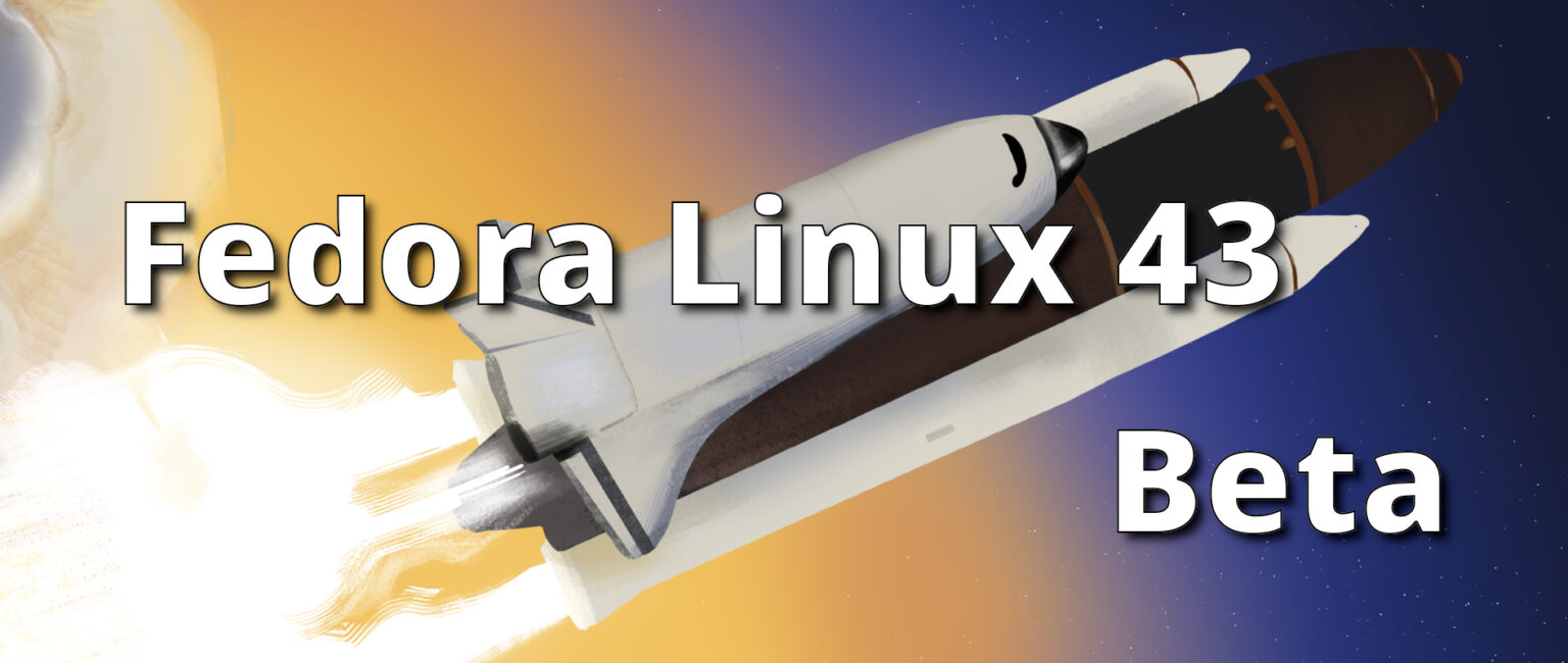Announcing Fedora Linux 43 Beta - Fedora Magazine