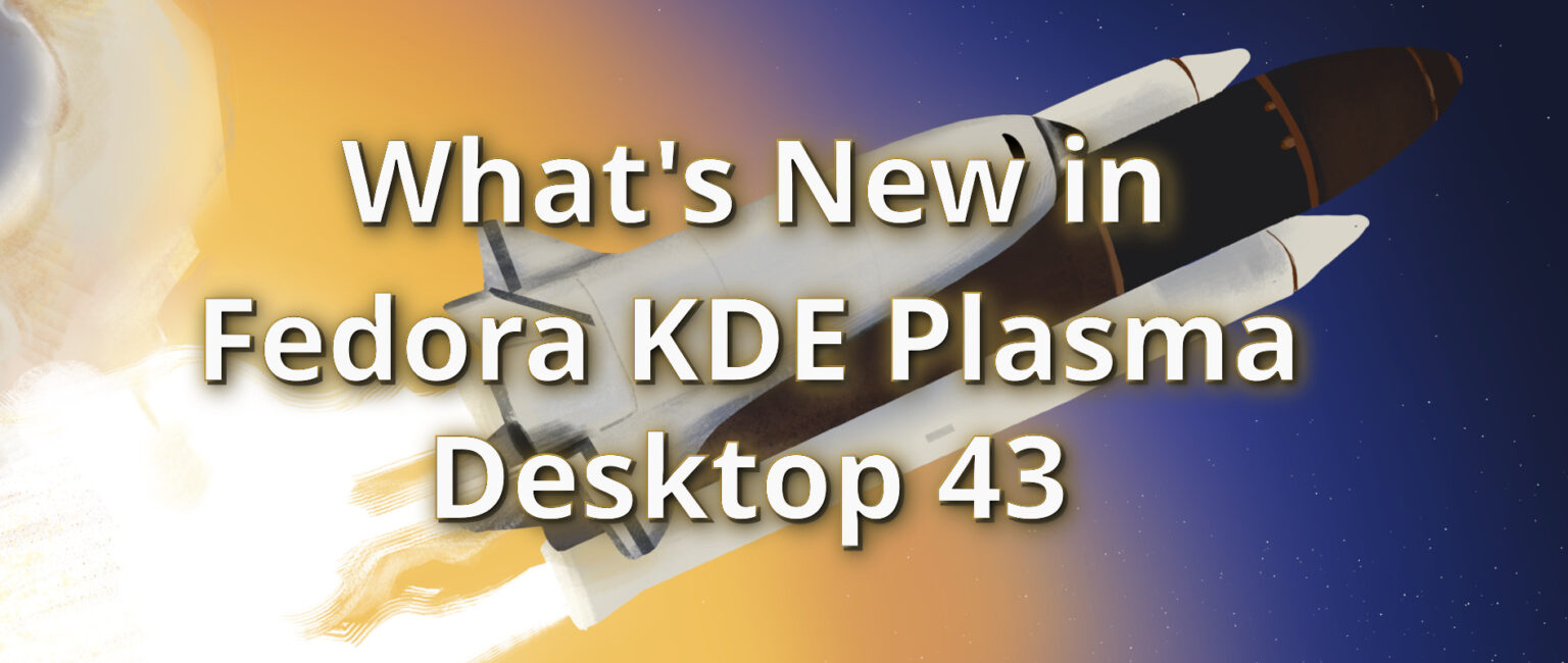 What’s new in Fedora KDE Plasma Desktop 43 - Fedora Magazine