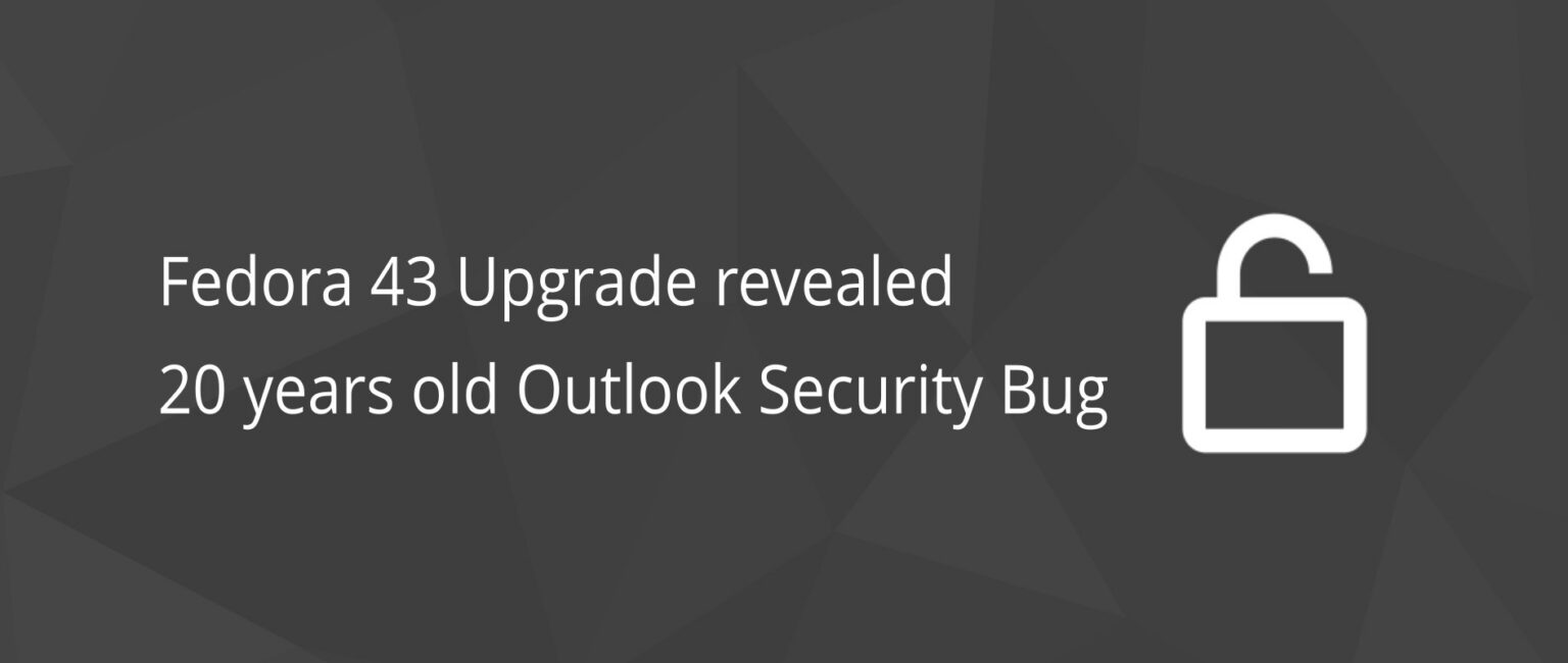 Fedora 43 Upgrade revealed 20 years old Outlook Security Bug - Fedora ...